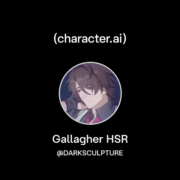 Chat with Gallagher HSR | character.ai | AI Chat, Reimagined–Your Words ...
