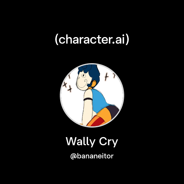 Chat with Wally Cry | character.ai | AI Chat, Reimagined–Your Words ...