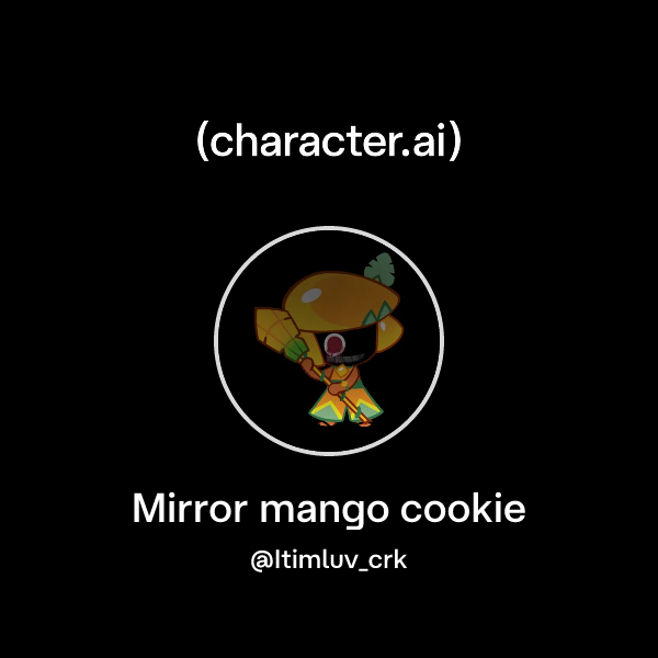 Chat with Mirror mango cookie | character.ai | Personalized AI for ...