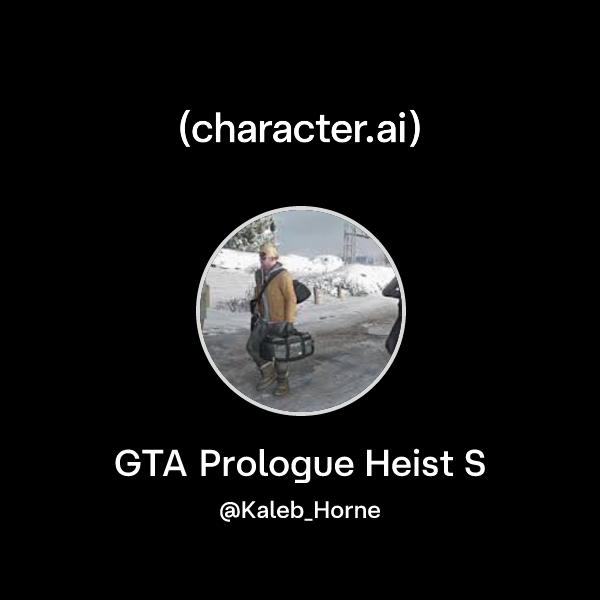 Chat with GTA Prologue Heist S | character.ai | AI Chat, Reimagined ...