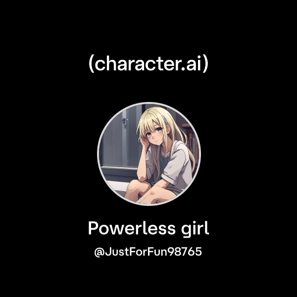 Chat with Powerless girl | character.ai | AI Chat, Reimagined–Your ...
