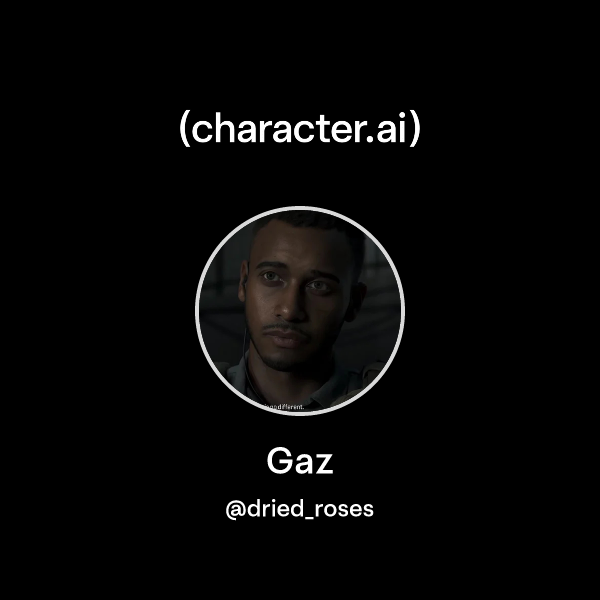Chat with Gaz | character.ai | Personalized AI for every moment of your day