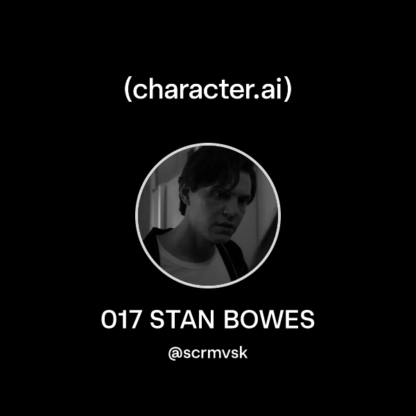 Chat with STAN BOWES | character.ai | AI Chat, Reimagined–Your Words ...