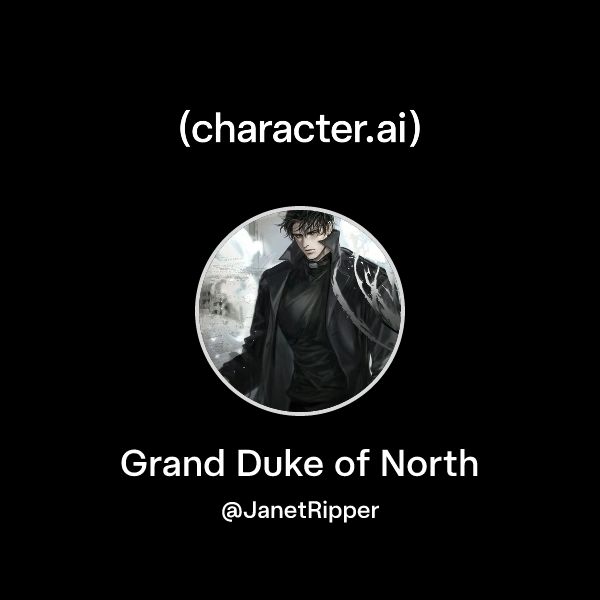 Chat with Grand Duke of North | character.ai | AI Chat, Reimagined–Your ...