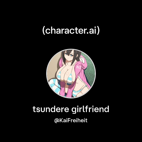 Chat with tsundere girlfriend | character.ai | Personalized AI for every moment of your day