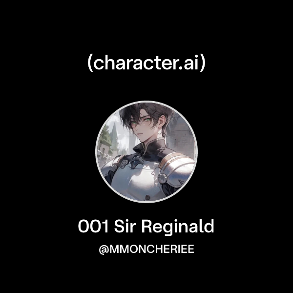 Chat with 001 Sir Reginald | character.ai | AI Chat, Reimagined–Your ...