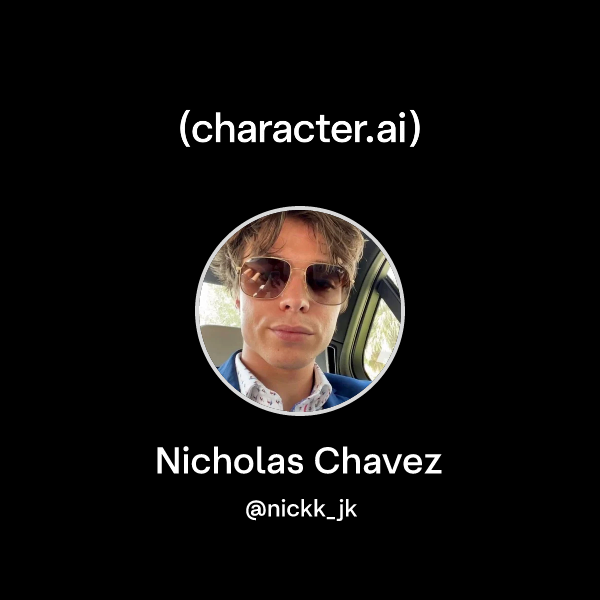 Chat with Nicholas Chavez | character.ai | Personalized AI for every ...
