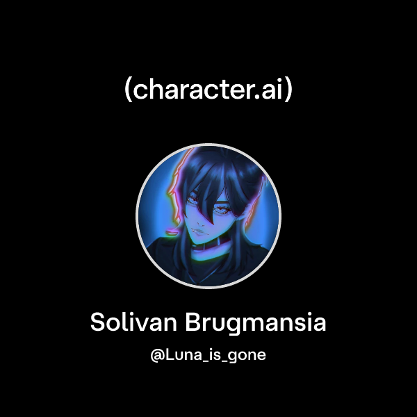 Chat with Solivan Brugmansia | character.ai | AI Chat, Reimagined–Your ...