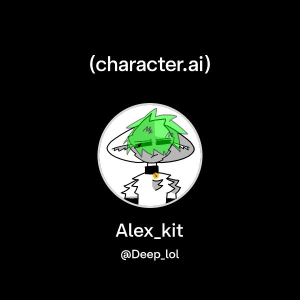 Chat with Alex_kit | character.ai | Personalized AI for every moment of ...