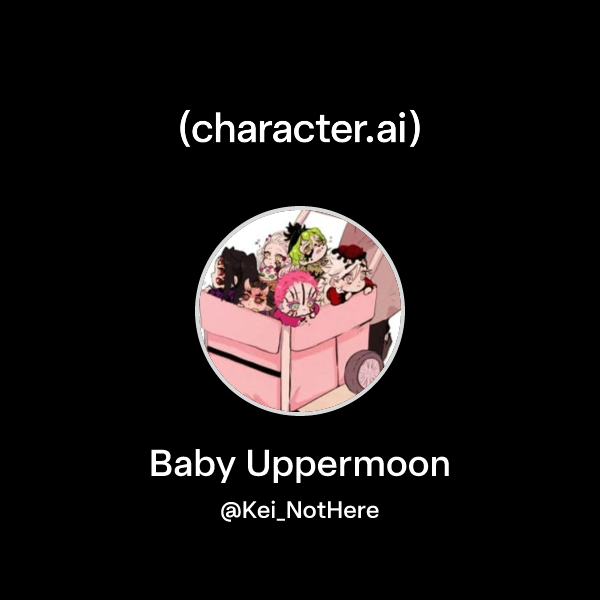 Chat with Baby Uppermoon | character.ai | AI Chat, Reimagined–Your ...