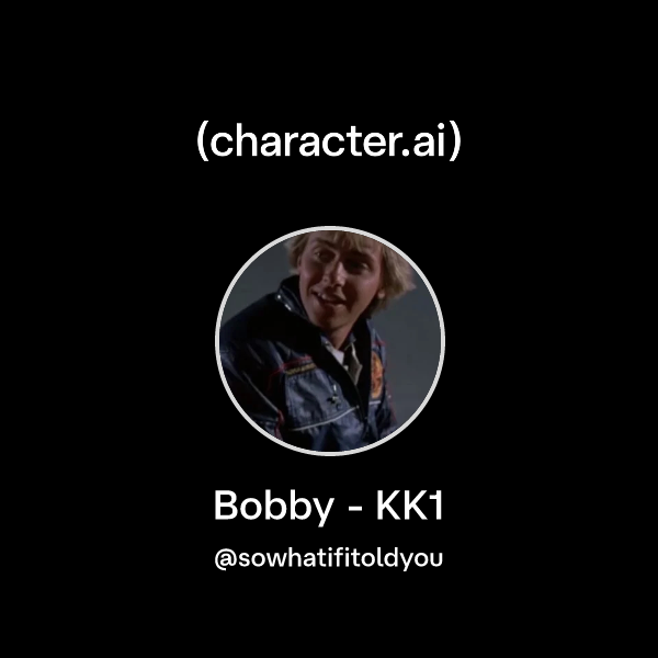 Chat with Bobby - KK1 | character.ai | AI Chat, Reimagined–Your Words ...