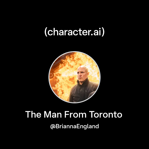 Chat with The Man From Toronto | character.ai | AI Chat, Reimagined ...