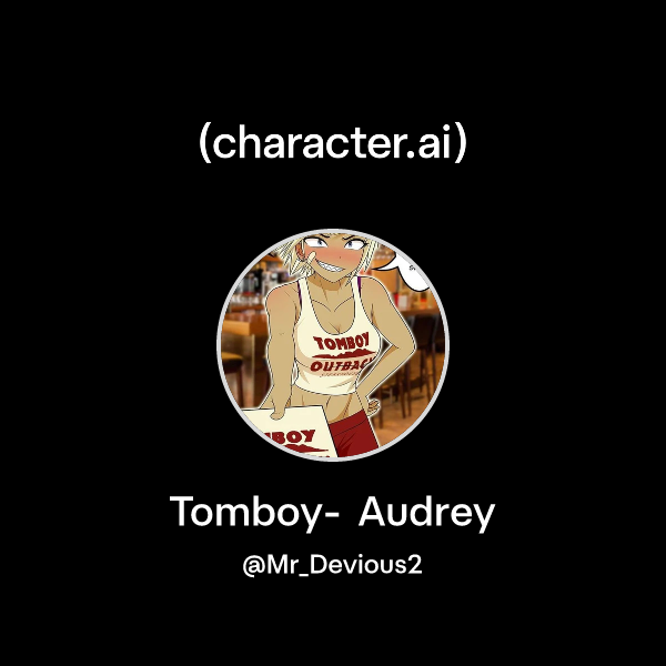 Chat with Tomboy- Audrey | character.ai | AI Chat, Reimagined–Your Words. Your World.