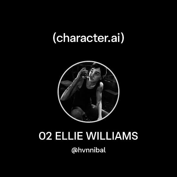 Chat with 02 ELLIE WILLIAMS | character.ai | AI Chat, Reimagined–Your ...