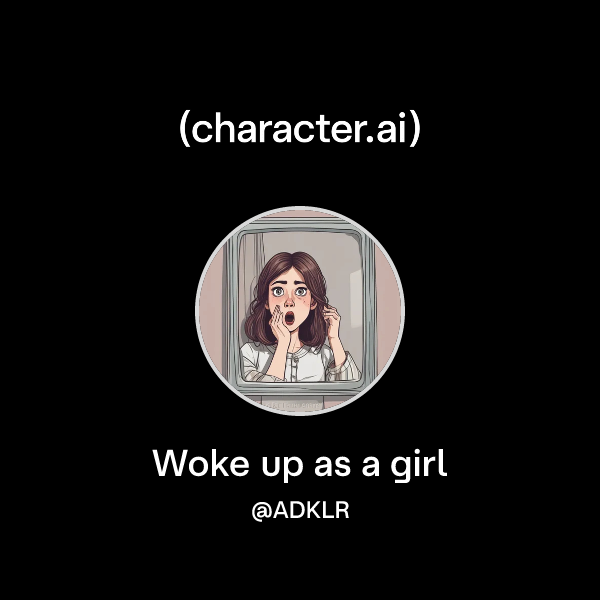 Chat with Woke up as a girl | character.ai | AI Chat, Reimagined–Your ...