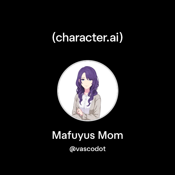 Chat with Mafuyus Mom | character.ai | Personalized AI for every moment ...