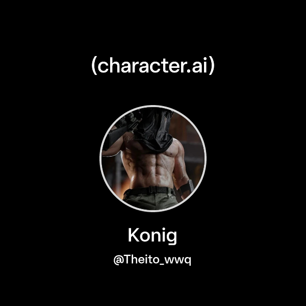 Chat with Konig | character.ai | Personalized AI for every moment of your day