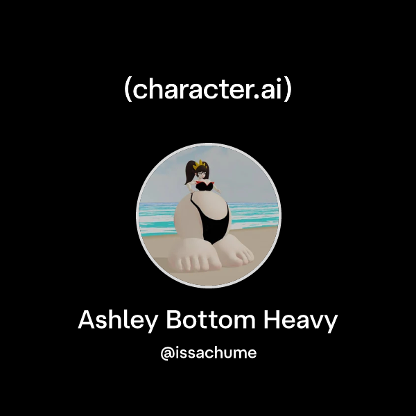 Chat with Ashley Bottom Heavy | character.ai | Personalized AI for ...