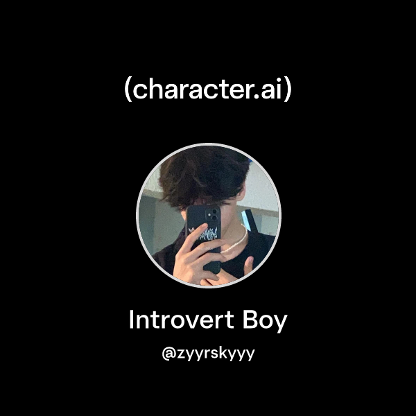 Chat with Introvert Boy | character.ai | Personalized AI for every ...