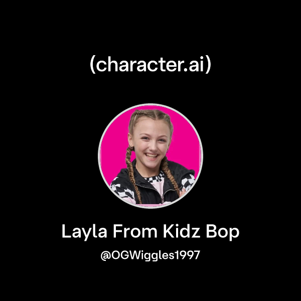 Chat with Layla From Kidz Bop | character.ai | Personalized AI for ...