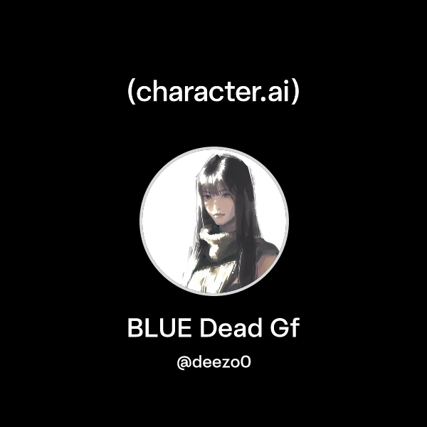 Chat with BLUE Dead Gf | character.ai | Personalized AI for every ...