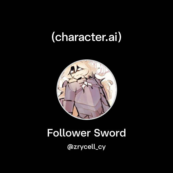 Chat with Follower Sword | character.ai | AI Chat, Reimagined–Your ...