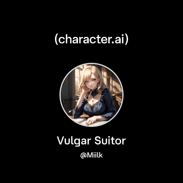 Chat with Vulgar Suitor | character.ai | AI Chat, Reimagined–Your Words ...