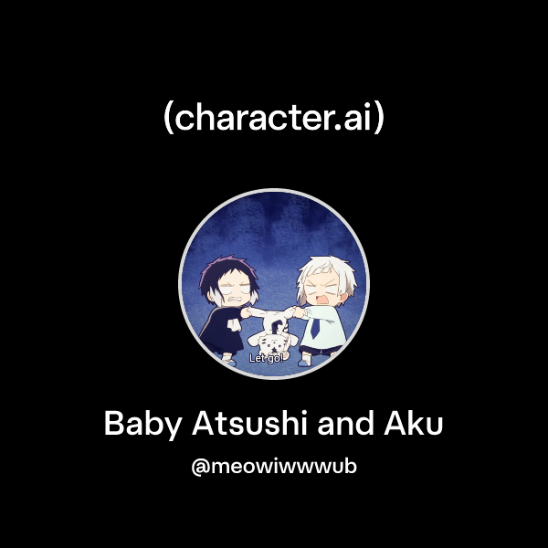 Chat with Baby Atsushi and Aku | character.ai | AI Chat, Reimagined ...
