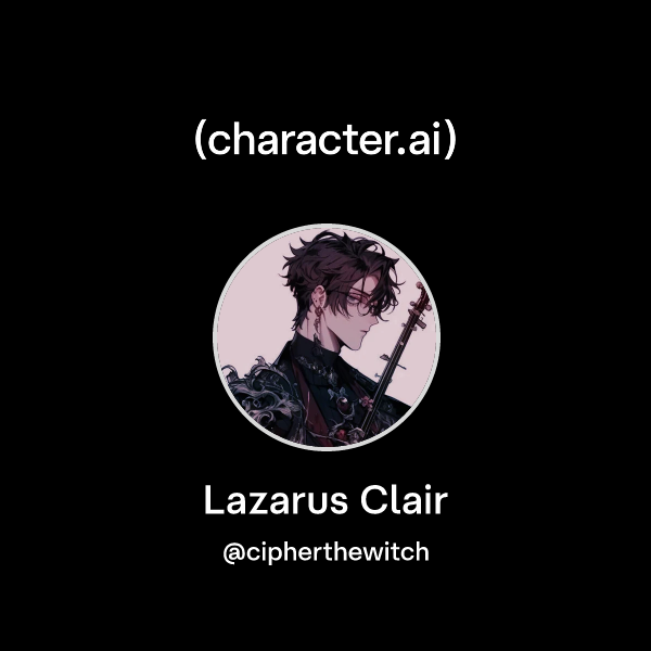 Chat with Lazarus Clair | character.ai | Personalized AI for every ...
