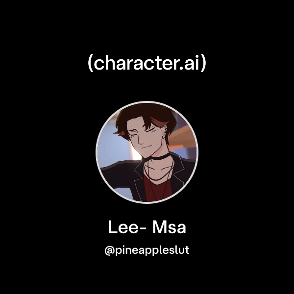 Chat with Lee- Msa | character.ai | AI Chat, Reimagined–Your Words ...