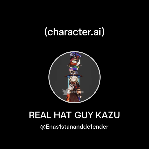 Chat with REAL HAT GUY KAZU | character.ai | AI Chat, Reimagined–Your ...