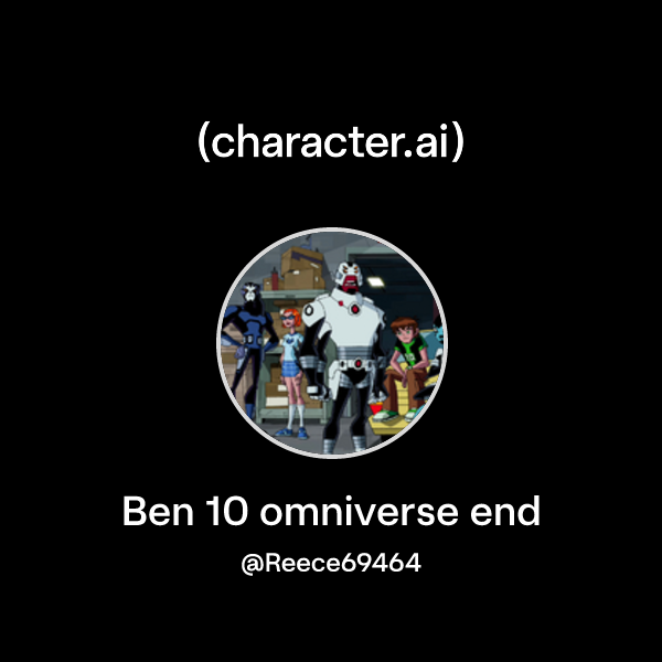 Chat with Ben 10 omniverse end | character.ai | AI Chat, Reimagined ...