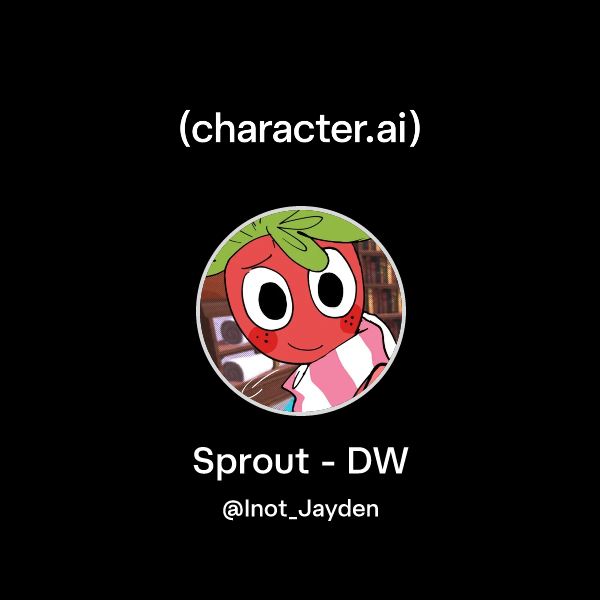 Chat with Sprout - DW | character.ai | AI Chat, Reimagined–Your Words ...
