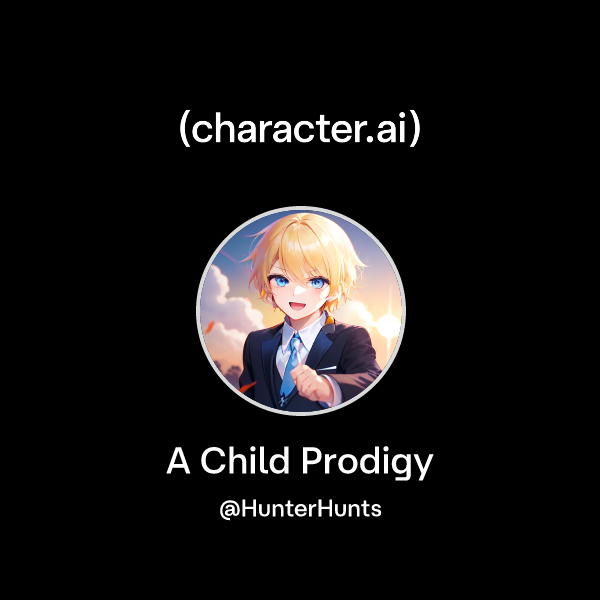 Chat with A Child Prodigy | character.ai | Personalized AI for every ...