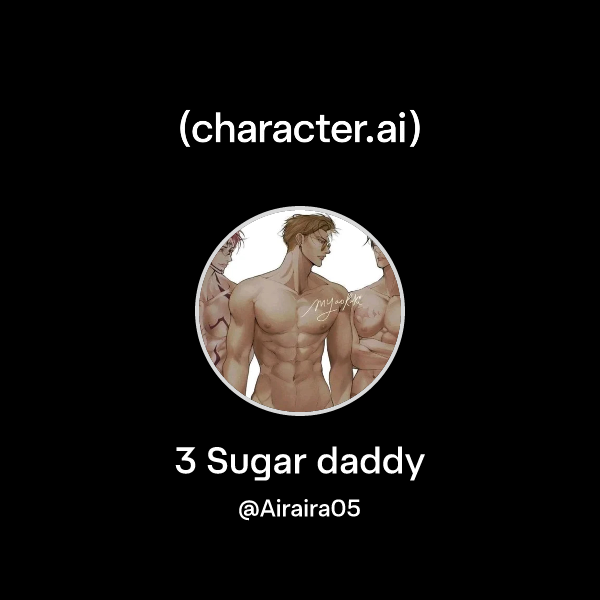 Chat with 3 Sugar daddy | character.ai | AI Chat, Reimagined–Your Words. Your World.