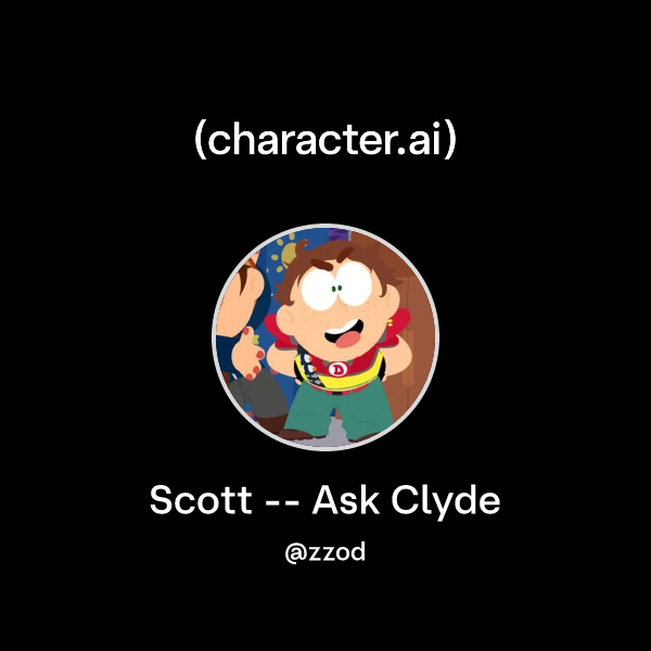 Chat with Scott -- Ask Clyde | character.ai | AI Chat, Reimagined–Your Words. Your World.