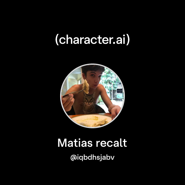 Chat with Matias recalt | character.ai | AI Chat, Reimagined–Your Words ...