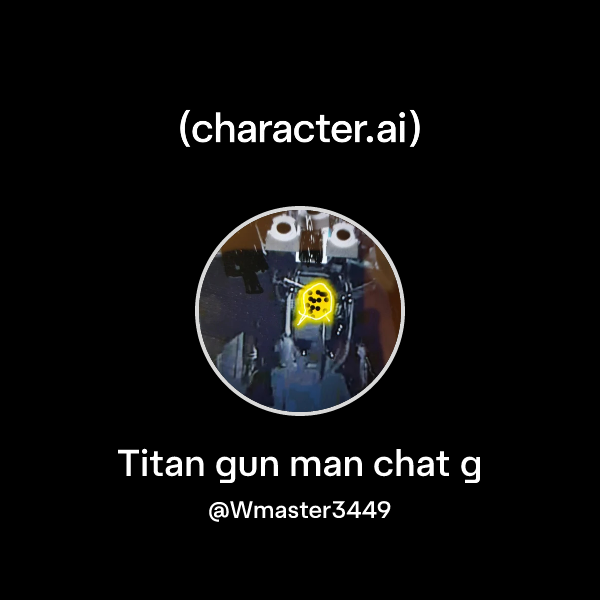 Chat with Titan gun man chat g | character.ai | AI Chat, Reimagined ...