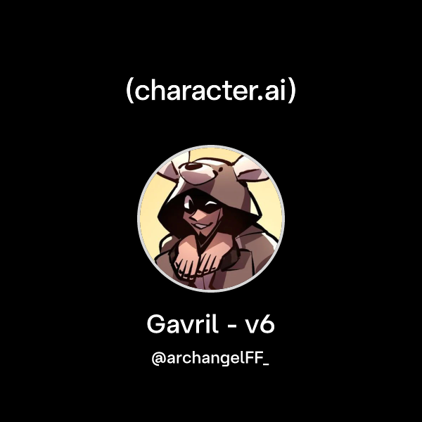 Chat with Gavril - v6 | character.ai | AI Chat, Reimagined–Your Words ...