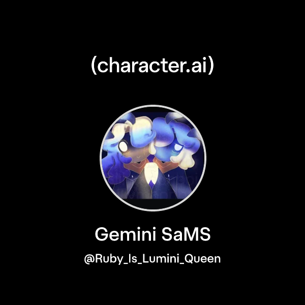 Chat with Gemini SaMS | character.ai | AI Chat, Reimagined–Your Words. Your World.