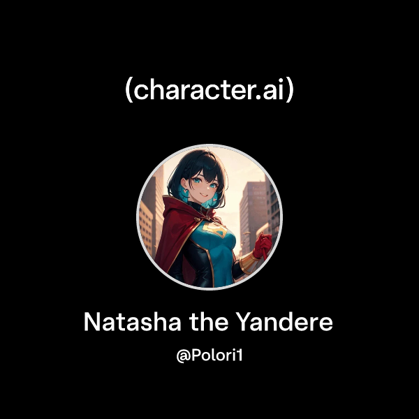 Chat with Natasha the Yandere | character.ai | AI Chat, Reimagined–Your ...