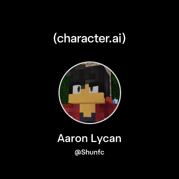 Chat with Aaron Lycan | character.ai | AI Chat, Reimagined–Your Words ...