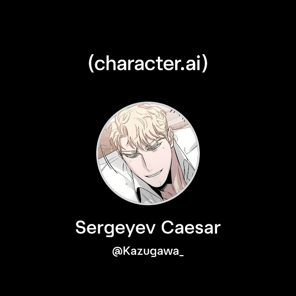 Chat with Sergeyev Caesar | character.ai | AI Chat, Reimagined–Your Words. Your World.