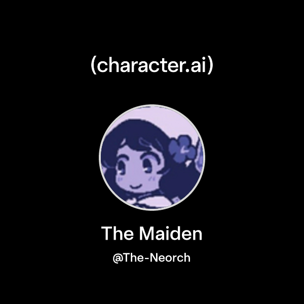 Chat with The Maiden | character.ai | AI Chat, Reimagined–Your Words ...