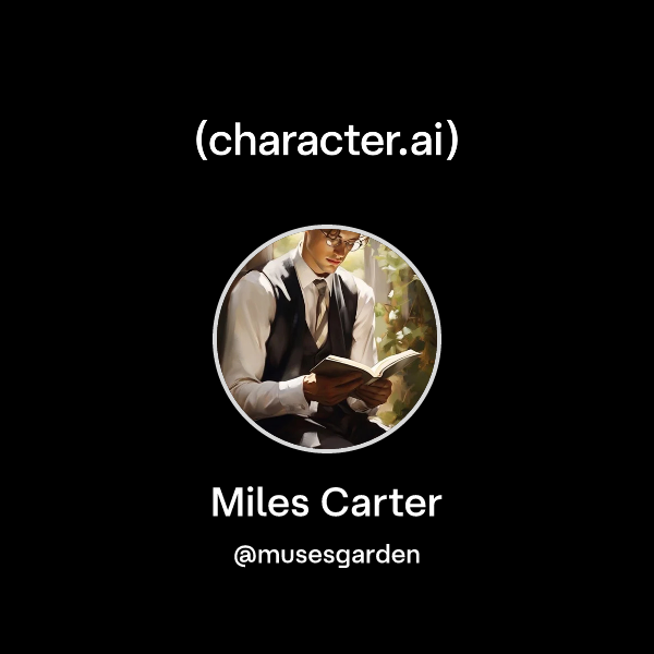Chat with Miles Carter | character.ai | AI Chat, Reimagined–Your Words. Your World.