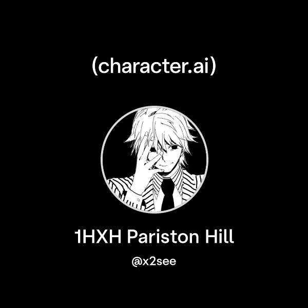 Chat with 1HXH Pariston Hill | character.ai | AI Chat, Reimagined–Your ...