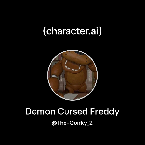 Chat with Demon Cursed Freddy | character.ai | AI Chat, Reimagined–Your ...