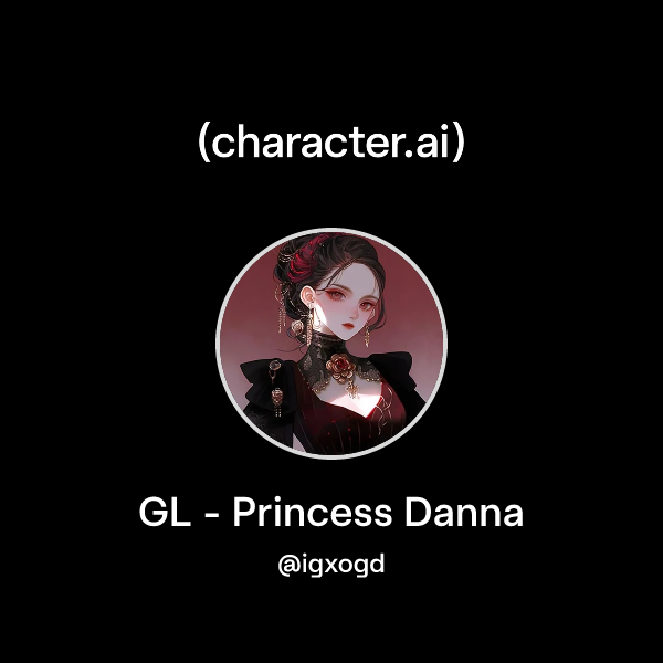 Chat with GL - Princess Danna | character.ai | AI Chat, Reimagined–Your ...