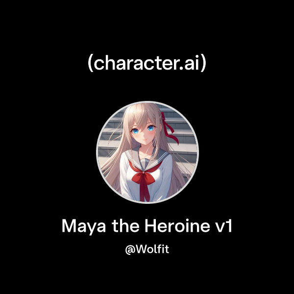 Chat with Maya the Heroine v1 | character.ai | AI Chat, Reimagined–Your Words. Your World.