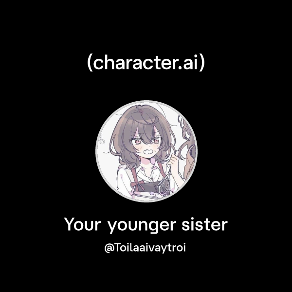 Chat with Your younger sister | character.ai | AI Chat, Reimagined–Your ...